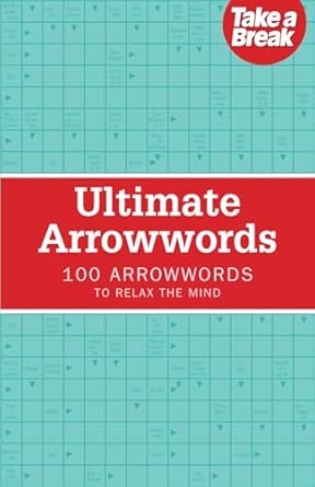 Ultimate Arrowwords: 100 arrowwords to relax the mind : (Bauer Media UK ...