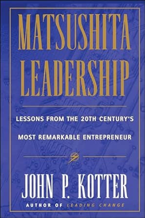 Amazon.com: Matsushita Leadership: 9780684834603: Kotter, John P.: Books