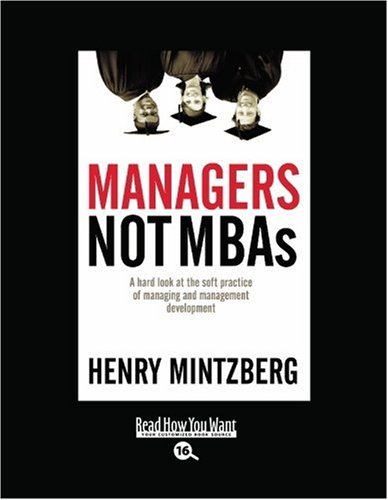 Buy Managers Not Mbas: A Hard Look at the Soft Practice of Managing and ...