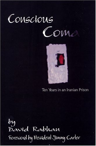Conscious Coma: Ten Years in an Iranian Prison: Rabhan, David ...