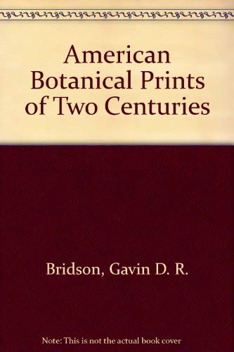 American Botanical Prints of Two Centuries: Bridson, Gavin D. R., White ...