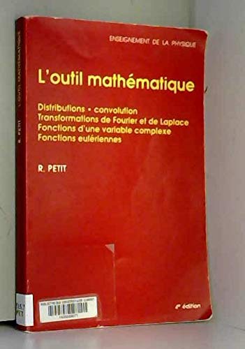 L'outil mathématique: Distributions, convolution, transformations de Fourier et de Laplace ...