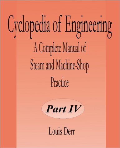 Buy Cyclopedia of Engineering: A Complete Manual of Steam and Machine-Shop Practice Book Online ...