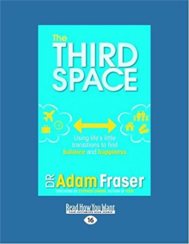 The Third Space: Using Life's Little Transitions to Find Balance and ...