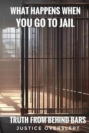 Amazon.com: What happens when you go to Jail: Truth from Behind Bars ...