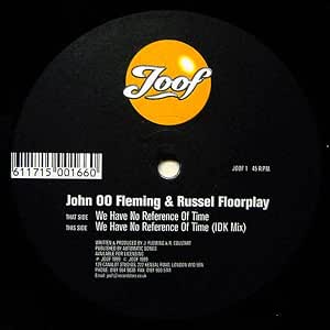 John '00' Fleming & Russell Floorplay - We Have No Reference Of Time ...