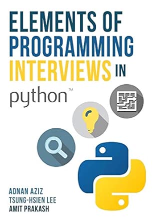 Elements of Programming Interviews in Python: The Insiders' Guide: Aziz ...
