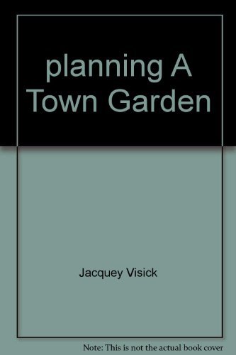 planning A Town Garden: Visick, Jacquey: 9780825630965: Amazon.com: Books