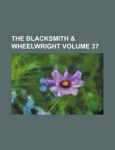 The Blacksmith & Wheelwright Volume 37 : Amazon.in: Books