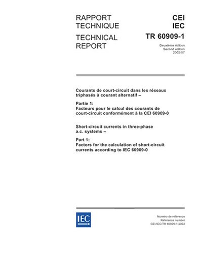 IEC/TR 60909-1 Ed. 2.0 b:2002, Short-circuit currents in three-phase a ...
