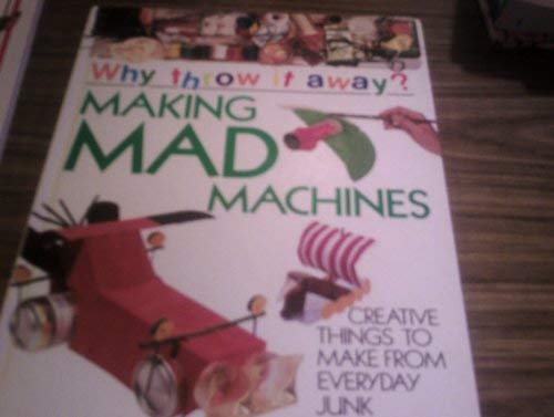 Making Mad Machines (Why Throw It Away): Jen Green: 9780749607418: Amazon.com: Books