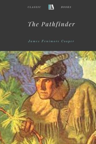 The Pathfinder by James Fenimore Cooper: Cooper, James Fenimore ...