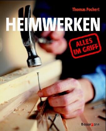 Heimwerken: Alles im Griff : Pochert, Thomas: Amazon.de: Bücher
