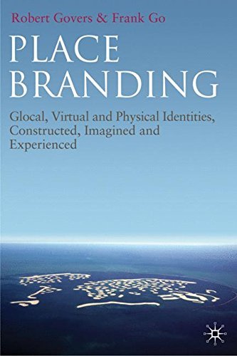 Place Branding : Glocal, Virtual and Physical Identities, Constructed ...