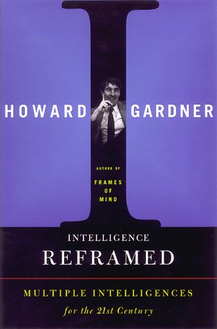 Intelligence Reframed: Multiple Intelligences For The 21st Century ...