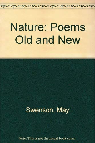 Nature: Poems Old and New: Swenson, May: 9780395694626: Amazon.com: Books