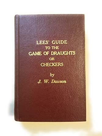 Lee's Guide to the Game of Draughts or Checkers: Dawson, John: Amazon ...