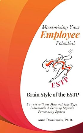 Maximizing Your Employee Potential: Brain Style of the ESTP: For use ...