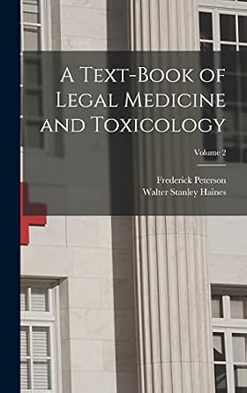 A Text-Book of Legal Medicine and Toxicology; Volume 2: Peterson ...