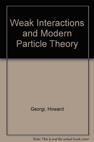 Amazon.com: Weak Interactions and Modern Particle Theory: 9780805331639 ...