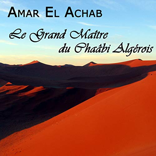 Amar el Achab, Le grand maître du chaâbi algérois, Vol 3 of 3 de Amar ...
