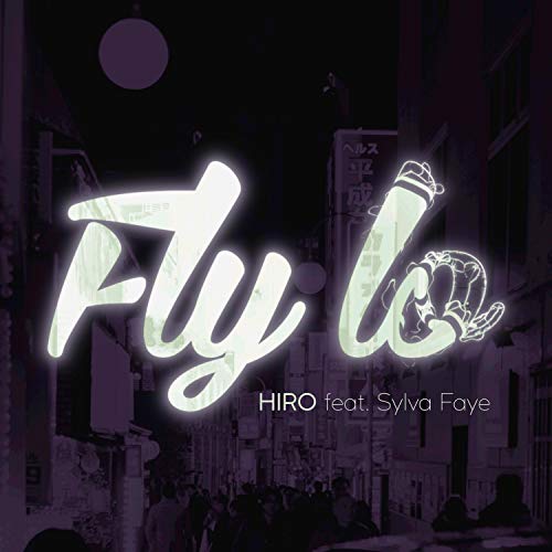 Fly Lo (feat. Sylva Faye) de HIRO. en Amazon Music Unlimited