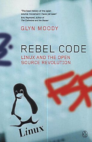 Rebel Code: Linux and the Open Source Revolution: Glyn Moody ...