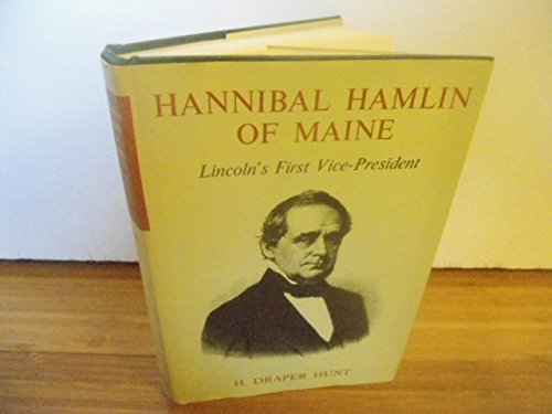 Hannibal Hamlin of Maine: Lincoln's First Vice-President: [LINCOLN ...
