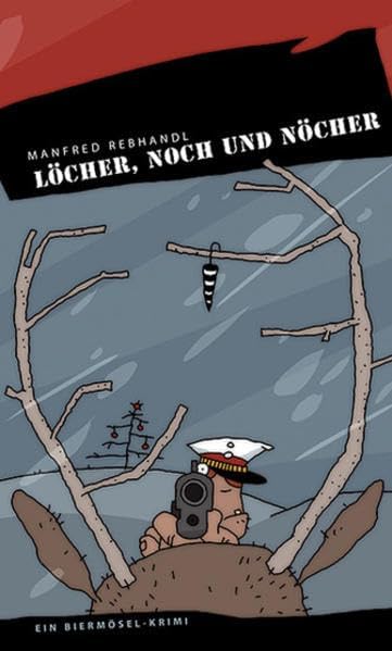 Löcher, noch und nöcher. Noch ein Biermösel-Krimi : Rebhandl, Manfred ...