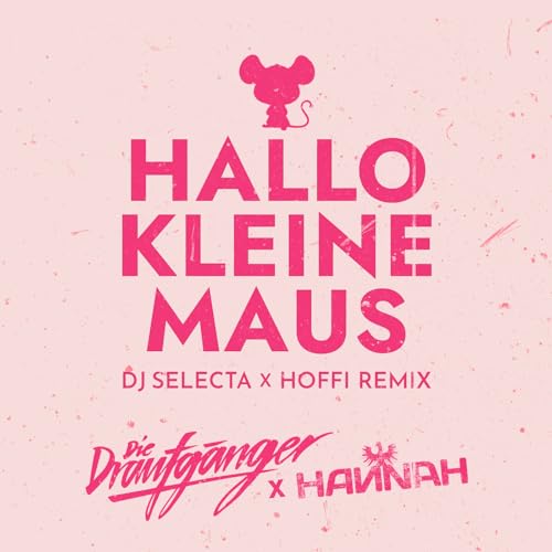 Hallo kleine Maus (DJ Selecta X Hoffi Remix) Song von Die Draufgänger ...