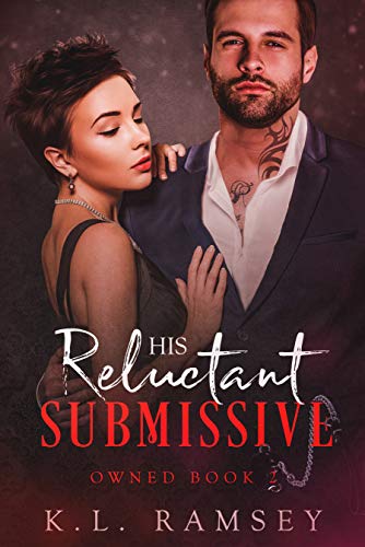 Amazon.com: His Reluctant Submissive: Owned Book 2 eBook : Ramsey, K.L ...