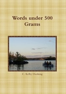 Words under 500 Grams: C. Kelby Dierking: 9780557192144: Amazon.com: Books