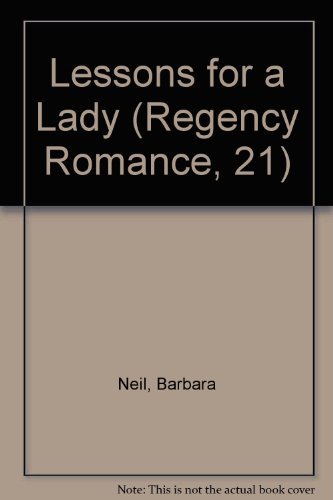 Lessons For A Lady (Regency Romance, 21): Barbara Neil: 9780373311217 ...
