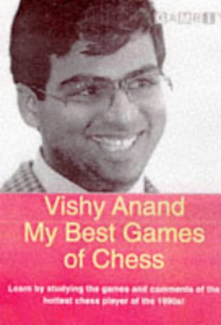 Vishy Anand: My Best Games of Chess: Anand, Vishy: 9781901983005 ...