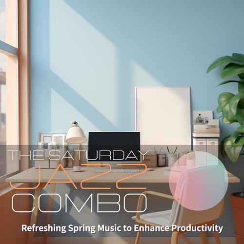 Play Refreshing Spring Music to Enhance Productivity by The Saturday ...