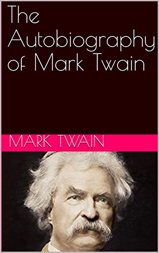 Amazon.com: The Autobiography of Mark Twain eBook : Twain, Mark: Kindle ...