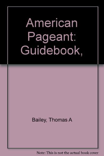 The American Pageant Guidebook: 1: Bailey, Thomas A., Kennedy, David M ...