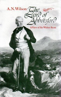 The Laird of Abbotsford: A View of Sir Walter Scott by A. N. Wilson ...