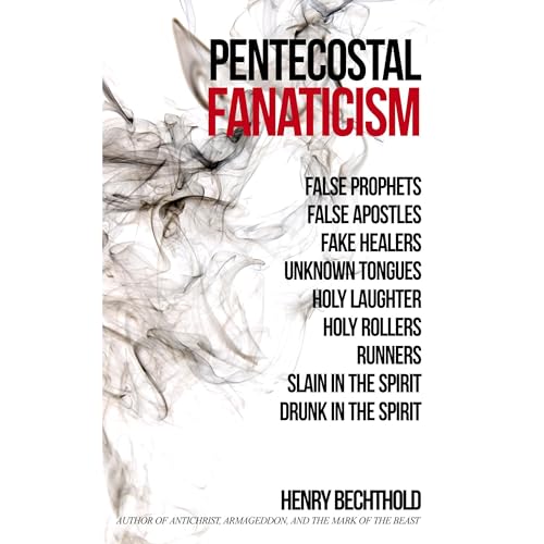 Amazon.com: Pentecostal Fanaticism: False Prophets, False Apostles ...