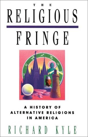 The Religious Fringe: A History of Alternative Religions in America ...