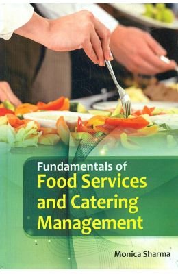 Fundamentals Of Food Services And Catering Management: Monica Sharma ...