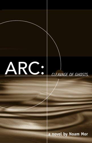 Arc: Cleavage of Ghosts: Mor, Noam, Spindelman, Margot: 9781881471790 ...