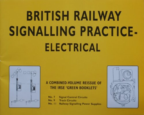British Railway Signalling Practice - Electrical: A Combined-volume ...