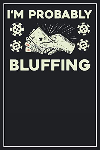 I'm probably Bluffing: Dot Grid Notebook Journal, 120 Pages, Size 6x9 ...
