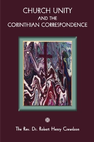 Church Unity and the Corinthian Correspondence: Crewdson, Robert ...