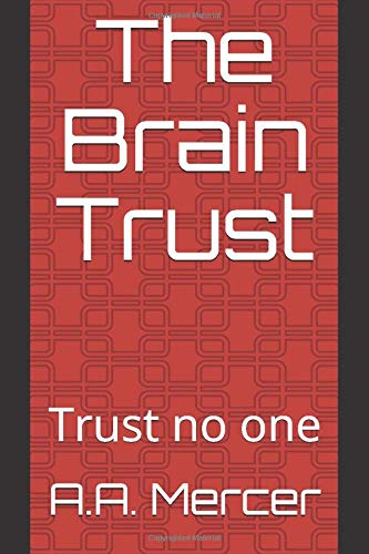 The Brain Trust: Trust no one: Mercer, A.A.: 9781099786877: Amazon.com ...