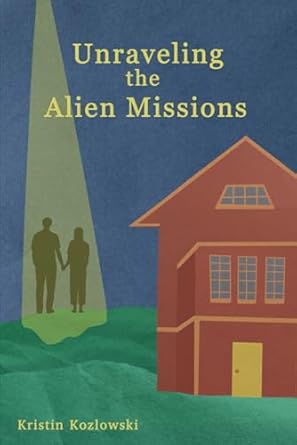 Unraveling the Alien Missions: Kozlowski, Kristin: 9798986992822 ...