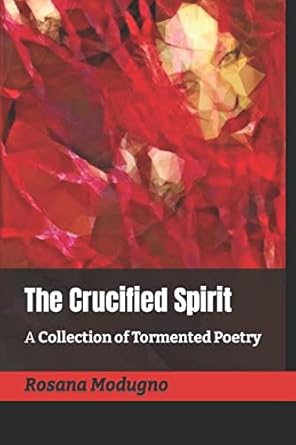 Amazon.com: The Crucified Spirit: A Collection of Tormented Poetry ...