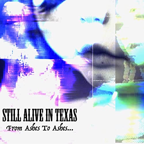 Amazon.com: From Ashes To Ashes… [Explicit] : Still Alive In Texas ...