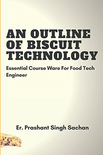 Outline of Biscuit Technology: Sachan, Er. Prashant Singh ...